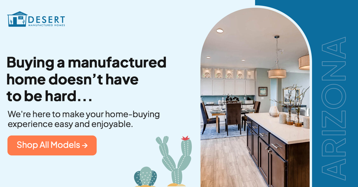 Desert Manufactured Homes | Arizona’s Simple Way to Buy Mobile Homes